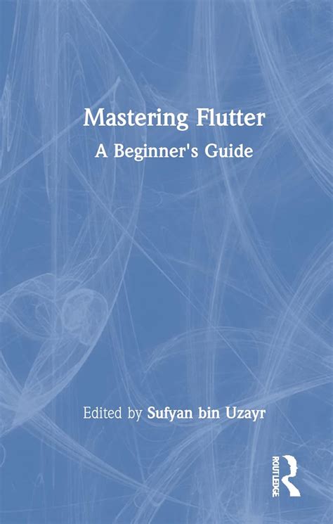 Mastering Flutter Mastering Computer Science Bin Uzayr Sufyan 9781032289687 Books