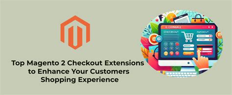 Magento 2 Checkout Extensions Increase Shopping Experience