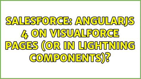 Salesforce Angularjs 4 On Visualforce Pages Or In Lightning