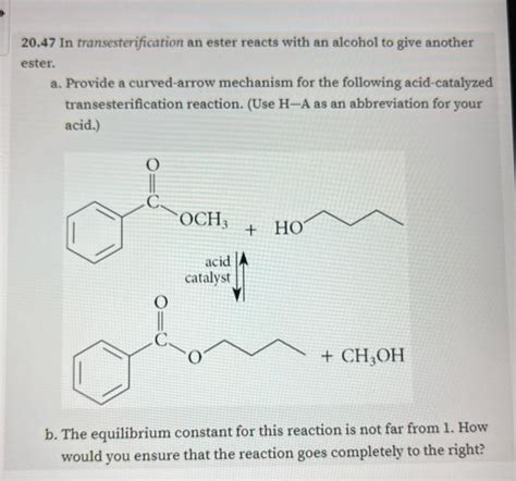 Solved 20 47 In Transesterification An Ester Reacts With An