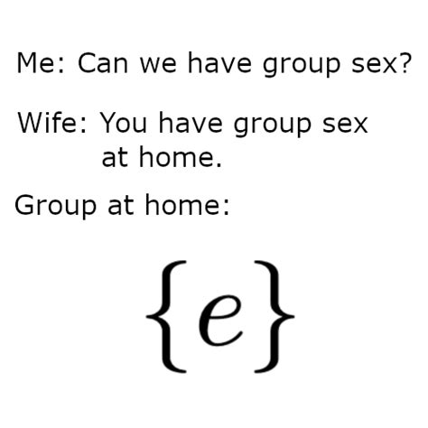 Trivial Group Sex Rmathmemes