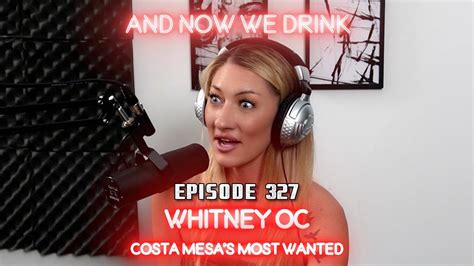 And Now We Drink Episode 327 With Whitney Oc Youtube