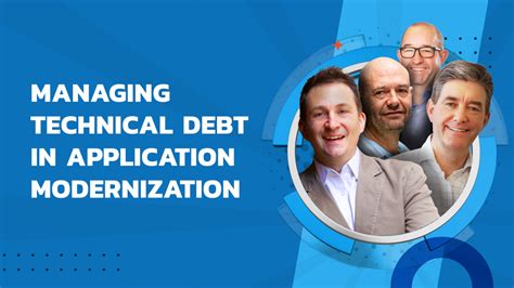 Managing Technical Debt In Application Modernization