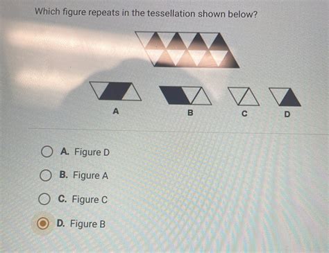Solved Which Figure Repeats In The Tessellation Shown Below A B C D A Figure D B Figure A C