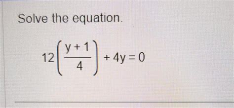 Solved Solve The Equation 12 Y 14 4y 0 Chegg Com