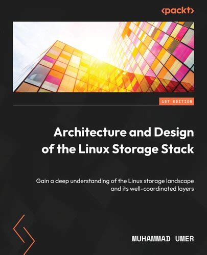 Architecture And Design Of The Linux Storage Stack Gain A Deep Understanding Of The Linux