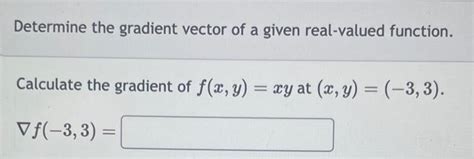 solved determine the gradient vector of a given real valued