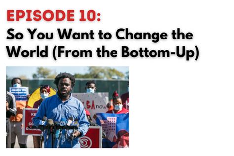 Going Forth Episode 10 So You Want To Change The World From The Bottom Up Center For