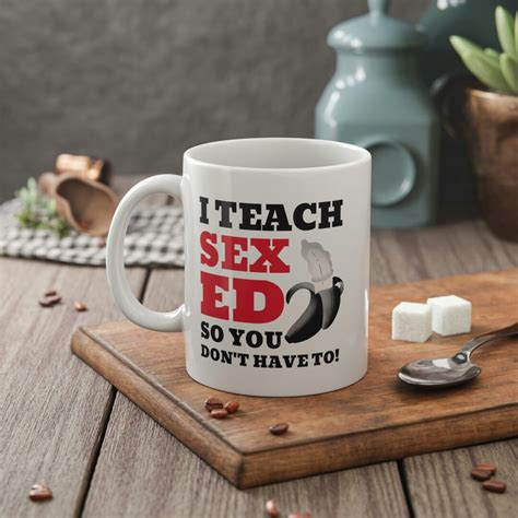 I Teach Sex Ed So You Dont Have To Funny Sexual Education Mug 11oz