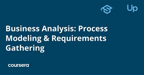 Business Analysis Process Modeling And Requirements Gathering Coursera