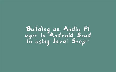Building An Audio Player In Android Studio Using Java Step By Step Tutorial 拾光赋