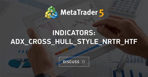 indicators adx cross hull style nrtr htf indices articles library comments mql5