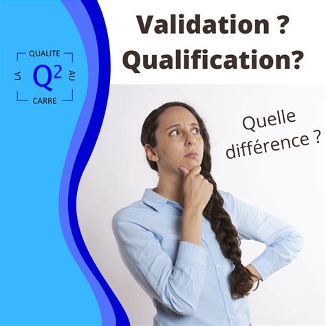 Validation Vs Qualification Quelle Est La Différence La Qualité