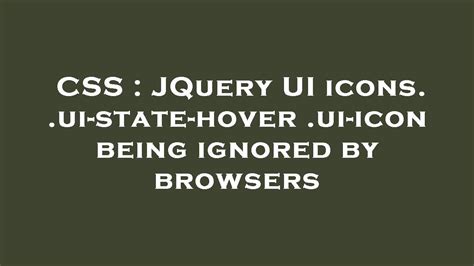 Css Jquery Ui Icons Ui State Hover Ui Icon Being Ignored By Browsers Youtube