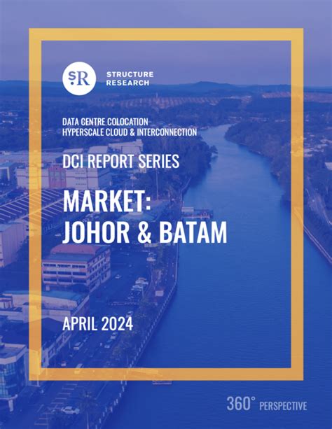Johor And Batam Dci Report 2024 Data Centre Colocation Hyperscale Cloud And Interconnection