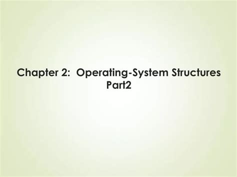 ppt chapter 2 operating system structures part2 powerpoint presentation id 9116246