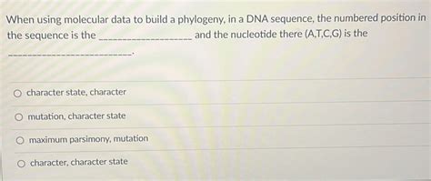 Solved When Using Molecular Data To Build A Phylogeny In A Dna