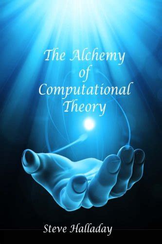 The Alchemy Of Computational Theory 9780991192700 Computer Science Books