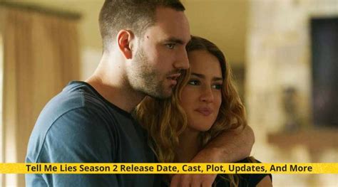 Tell Me Lies Season 2 Release Date Cast Plot Updates And More