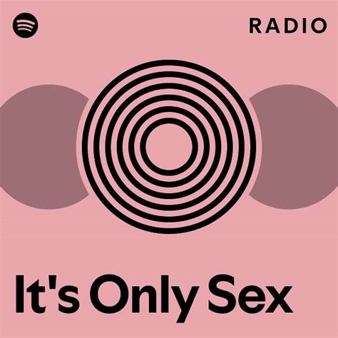 It S Only Sex Radio Playlist By Spotify Spotify