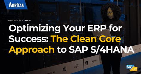 The Clean Core Approach To Sap S 4hana Migration Auritas
