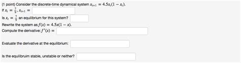 Solved Consider The Discrete Time Dynamical System X T 1