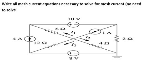Solved Write All Mesh Current Equations Necessary To Solve Chegg