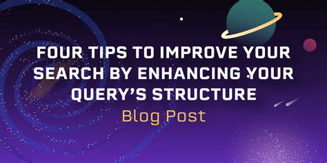 Four Tips To Optimize Your Search Through Enhanced Query Structure