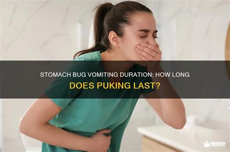 Stomach Bug Vomiting Duration How Long Does Puking Last Medshun