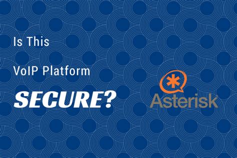 what s the risk using asterisk is this open source voip platform safe