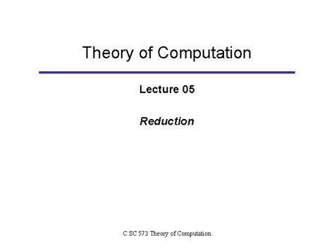 Theory Of Computation Lecture 05 Reduction C Sc
