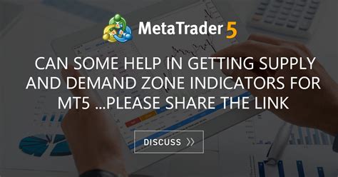 Can Some Help In Getting Supply And Demand Zone Indicators For Mt5 Please Share The Link
