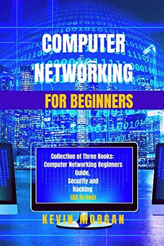 Computer Networking For Beginners Collection Of Three Books Computer Networking Beginners