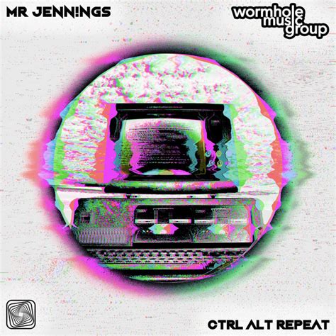 CTRL ALT REPEAT By Mr Jennings CTRL ALT REPEAT By Mr Jennings