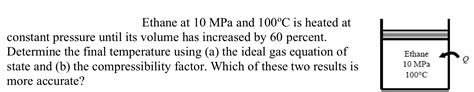 Solved Ethane At 10mpa And 100°c ﻿is Heated Atconstant