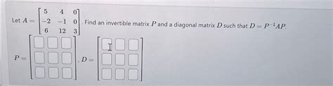 Solved Let A Find An Invertible Matrix P Chegg