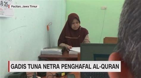 Video Gadis Tuna Netra Penghafal Alquran