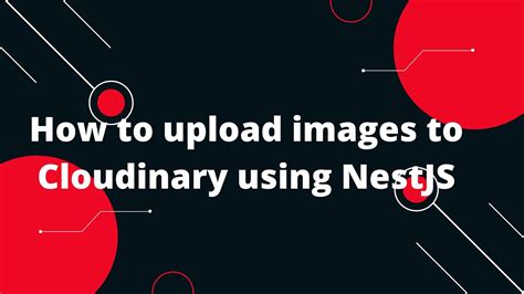 How To Upload Images To Cloudinary Using Nestjs Youtube