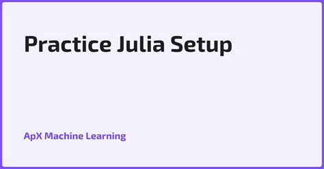 Practice Julia Setup And Data Ops Julia Ml Hands On