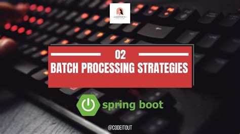 springboot springbatch 02 spring batch processing strategies for beginners youtube
