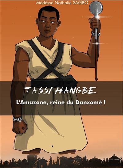 Tassi Hangbe Lamazone Reine Du Danxomè Dernier Livre De Nathalie