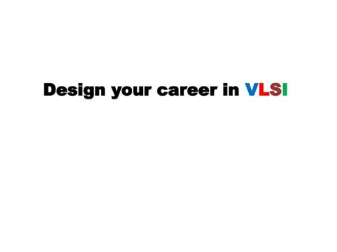 Design Your Carrier In Vlsi And Chip Designpptx