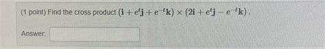 Solved Point Find The Cross Product Chegg