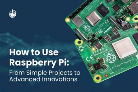 How To Use Raspberry Pi From Simple To Advanced Projects