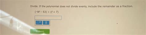 solved divide if the polynomial does not divide evenly