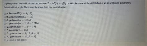 Solved 1 Point Given The Mgf Of Random Variable Z Is Mt