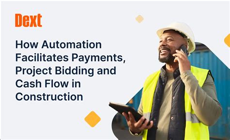 Dext How Automation Facilitates Payments Project Bidding And Cash Flow In Construction