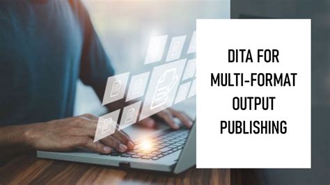 Dita For Multi Format Output Publishing