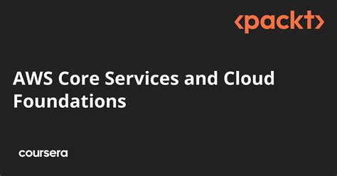 Aws Core Services And Cloud Foundations Coursera