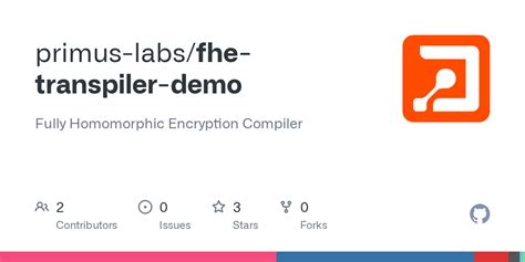 Github Primus Labsfhe Transpiler Demo Fully Homomorphic Encryption Compiler